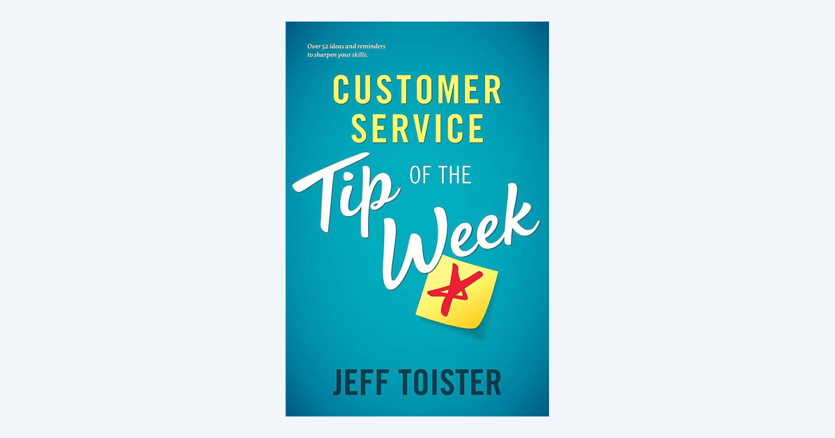 Customer Service Tip of the Week: Over 52 ideas and reminders to ...
