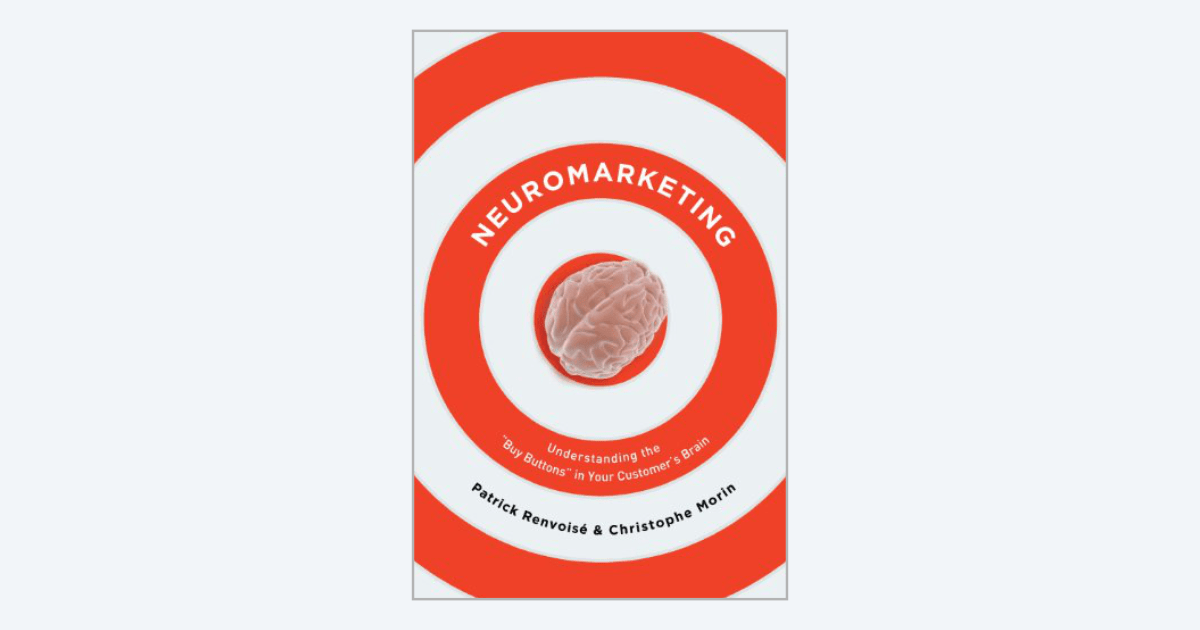 Neuromarketing: Understanding the “Buy Buttons” in Your Customer’s ...