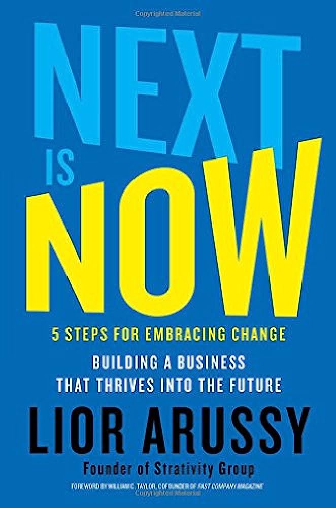 Next Is Now: 5 Steps for Embracing Change—Building a Business that ...