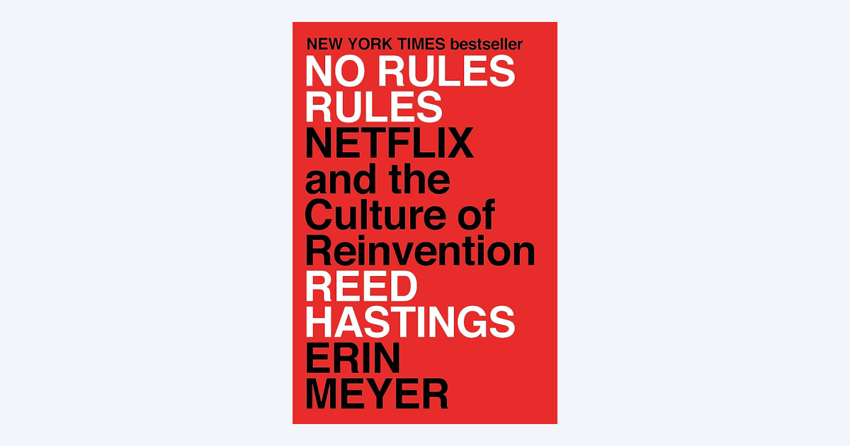 No Rules Rules: Netflix and the Culture of Reinvention - Senteo