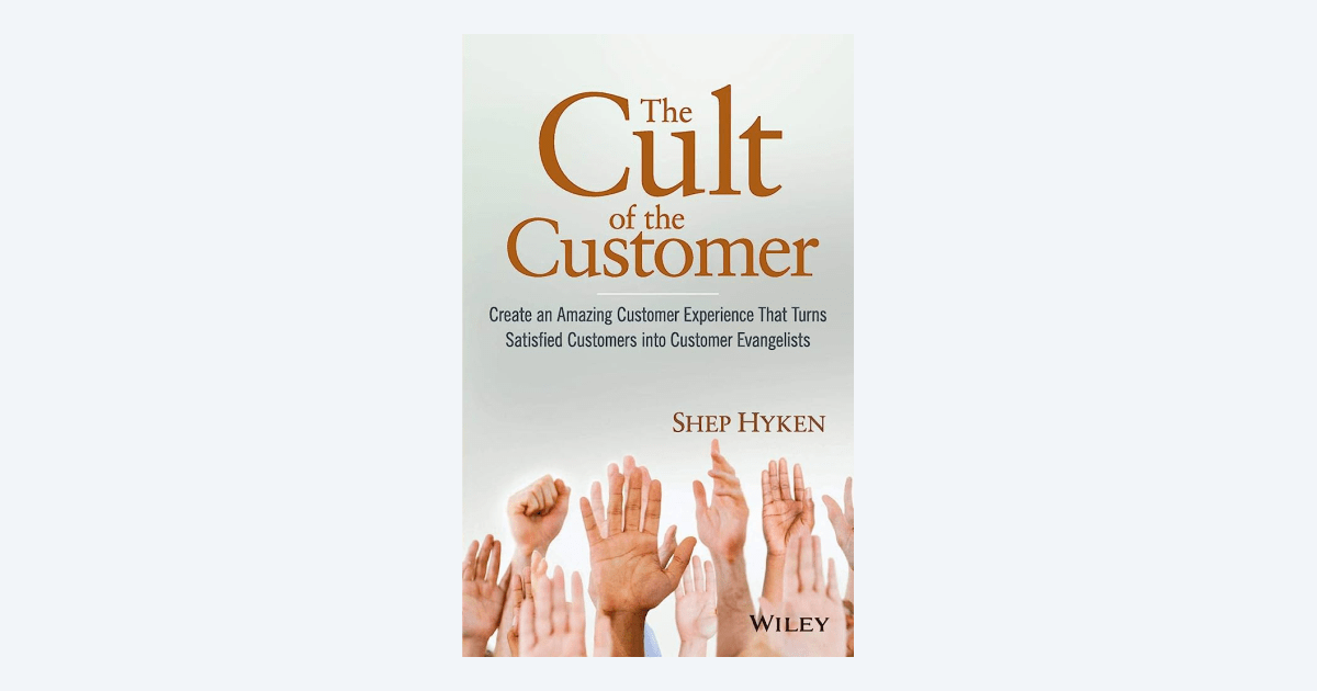 The Cult of the Customer: Create an Amazing Customer Experience That ...