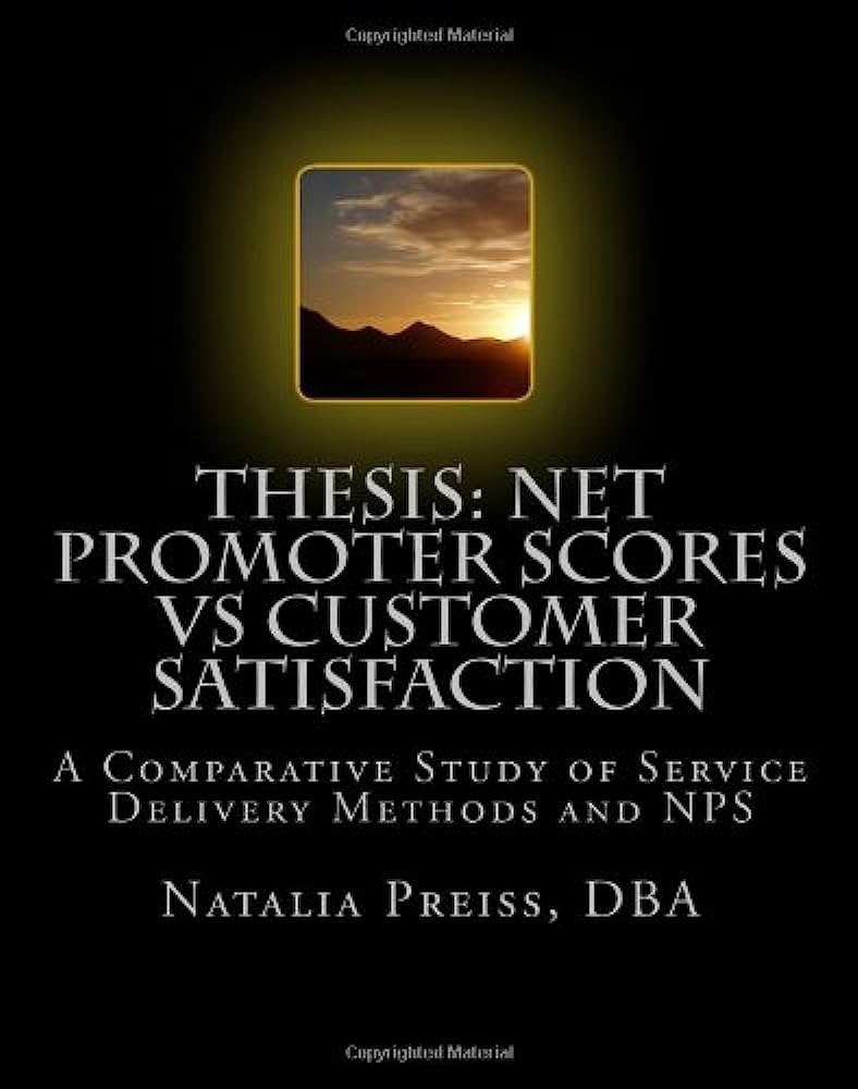 Thesis: Net Promoter Scores vs. Customer Satisfaction – A Comparative ...