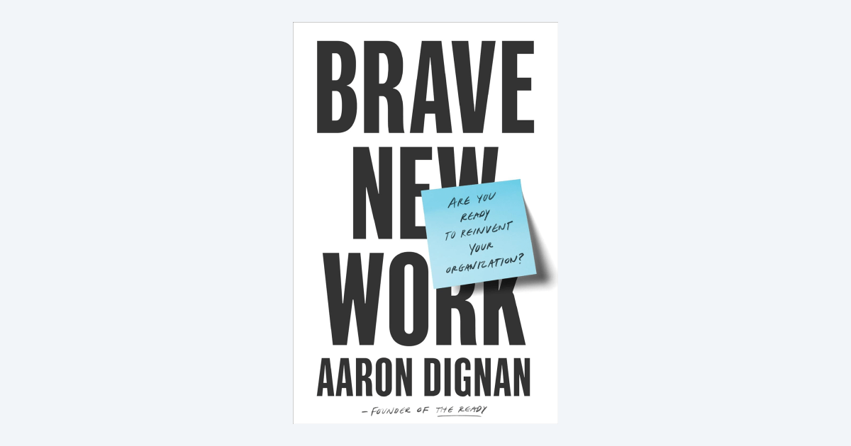 Brave New Work: Are You Ready to Reinvent Your Organization? - Senteo