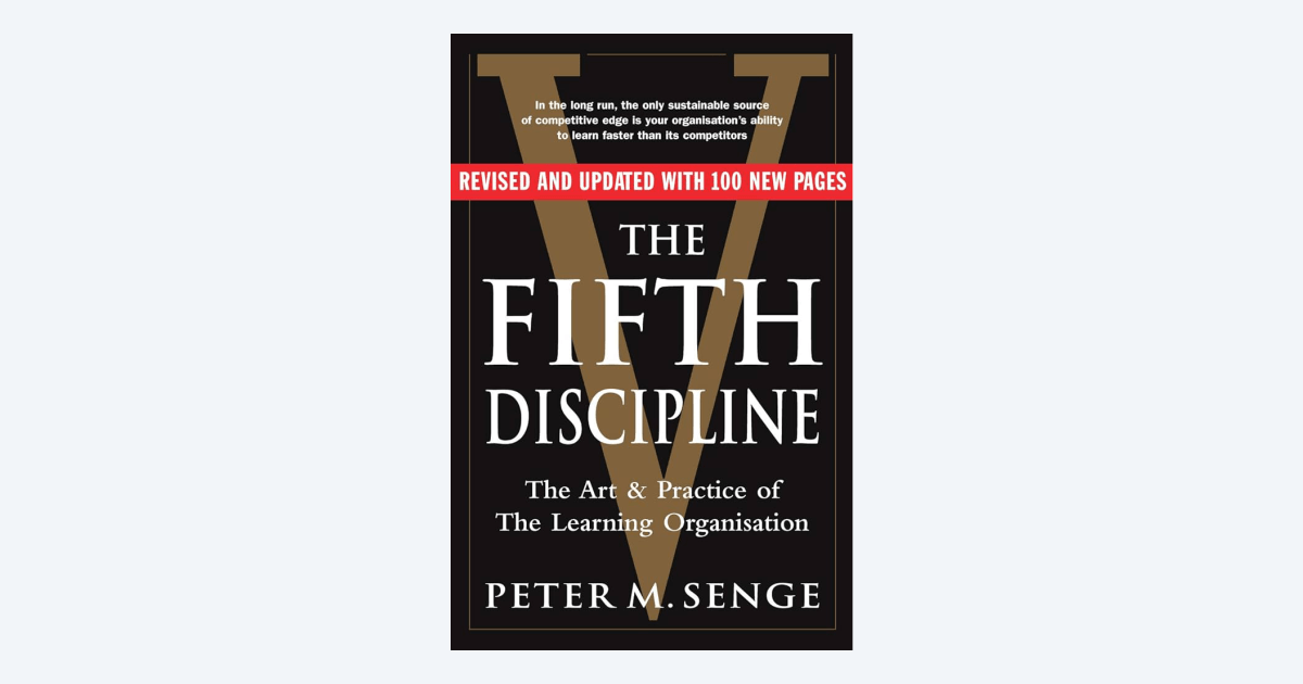 The Fifth Discipline: The Art & Practice of The Learning Organization ...